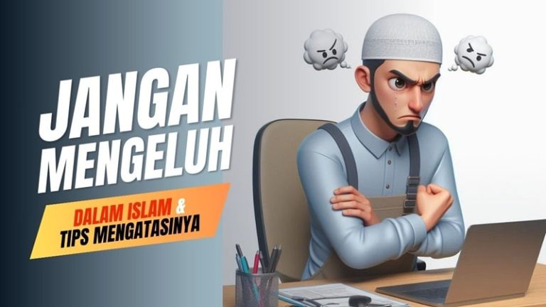 Jangan Mengeluh Dalam Islam Dan Tips Mengatasinya