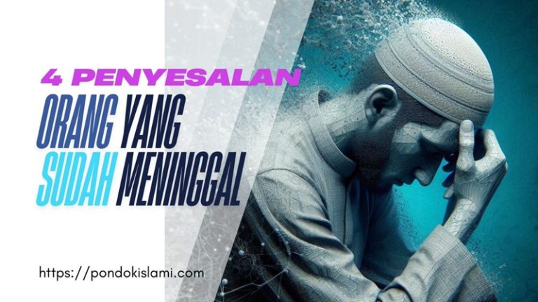 4 Penyesalan Orang yang Sudah Meninggal
